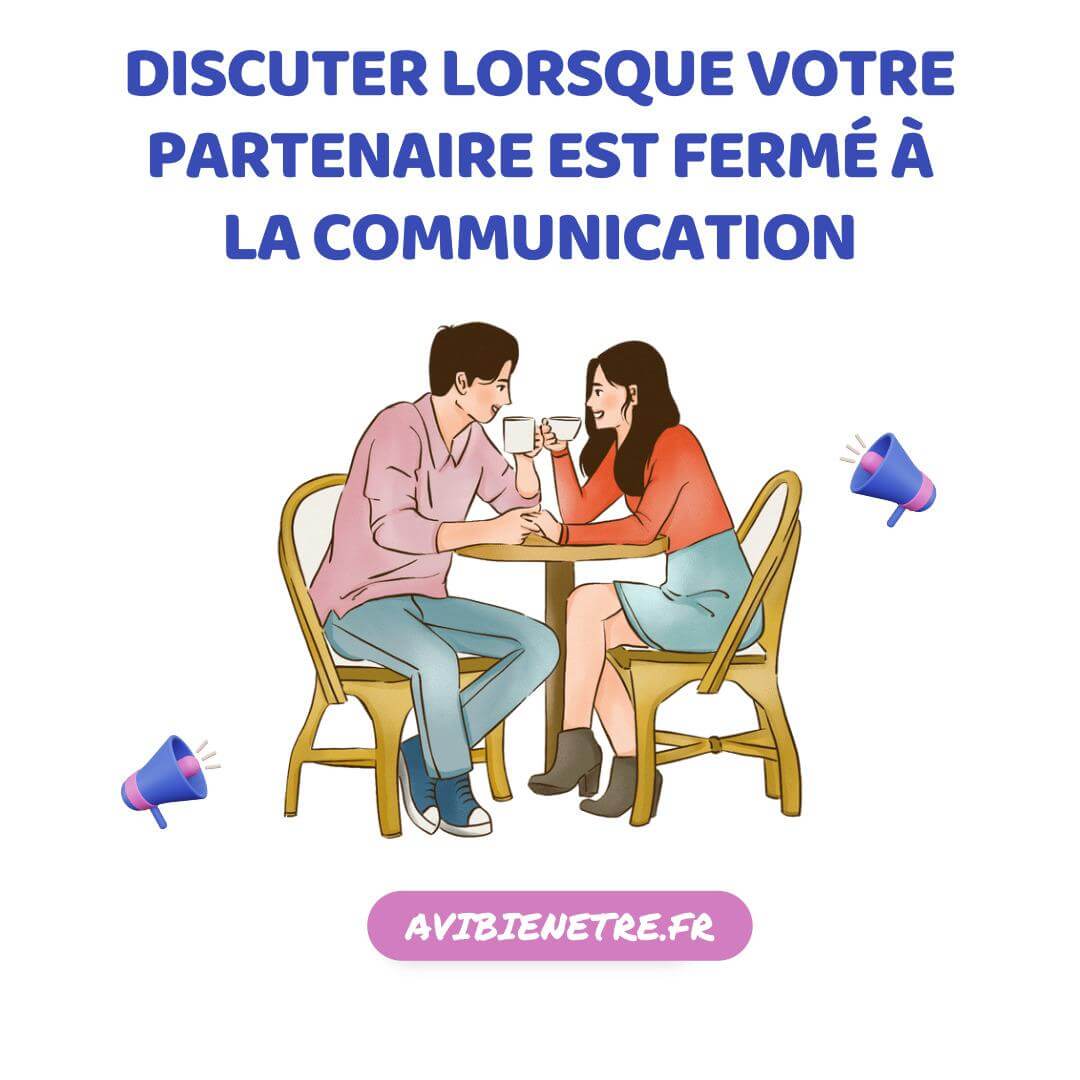 Discuter lorsque votre partenaire est fermé à la communication