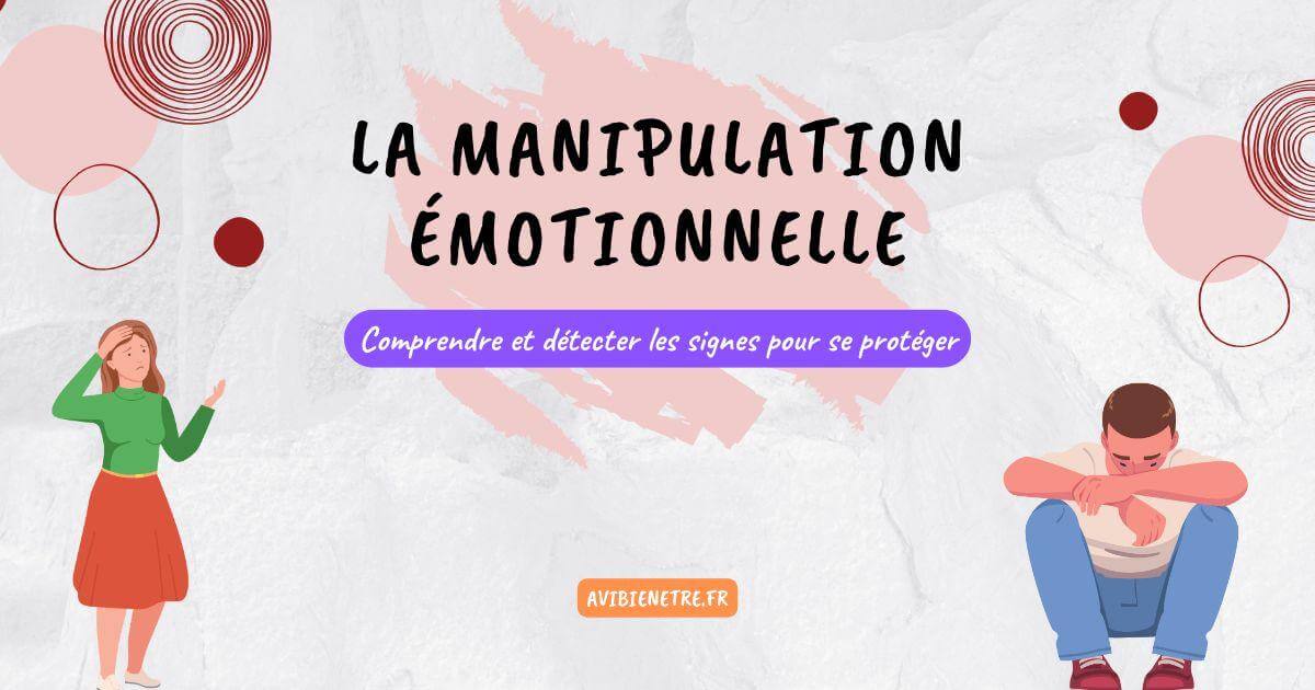 Manipulation émotionnelle: Comprendre et détecter les signes